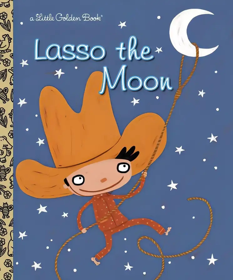 Lasso the Moon (Little Golden Book) by Trish Holland
