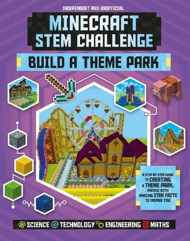 Minecraft STEM Challenge - Build a Theme Park by Anne Rooney